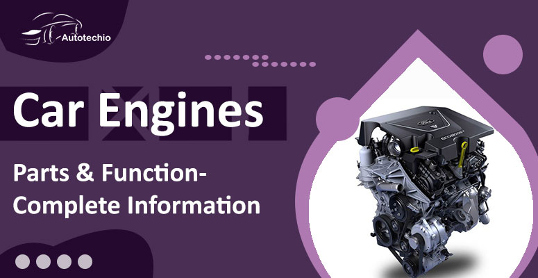 Car Engine Parts And Function List- Information On Car Engine