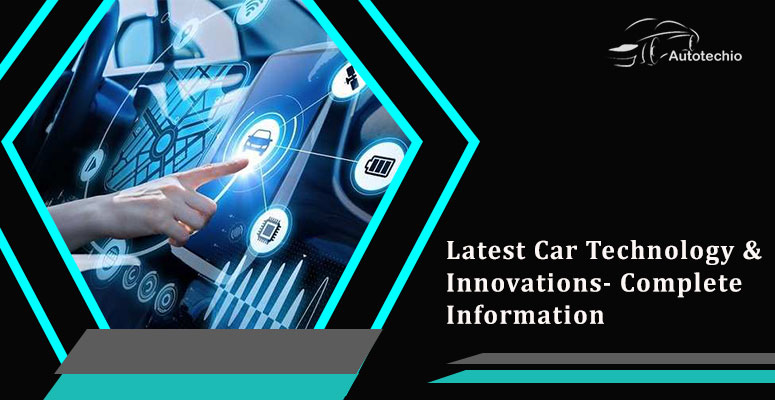 Latest Car Technology and Innovations- Complete Information