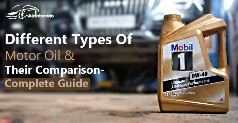 Types of Motor Oil For Car- Useful Guide With Comparison