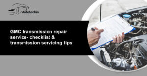 Tips For GMC Transmission Repair Service - Complete Guide