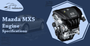 Mazda MX5 Engine Specifications And Features - Complete Guide