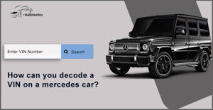 Mercedes VIN Number Lookup & Decoding Guide- Complete Information