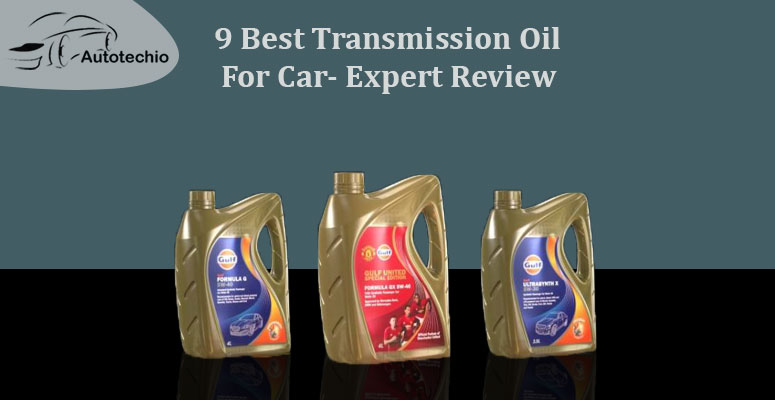 List Of The Top 9 Best Transmission Oil - Autotechio